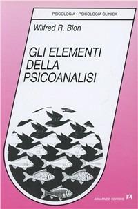 Gli elementi della psicoanalisi - Wilfred R. Bion - Libro - Armando ...