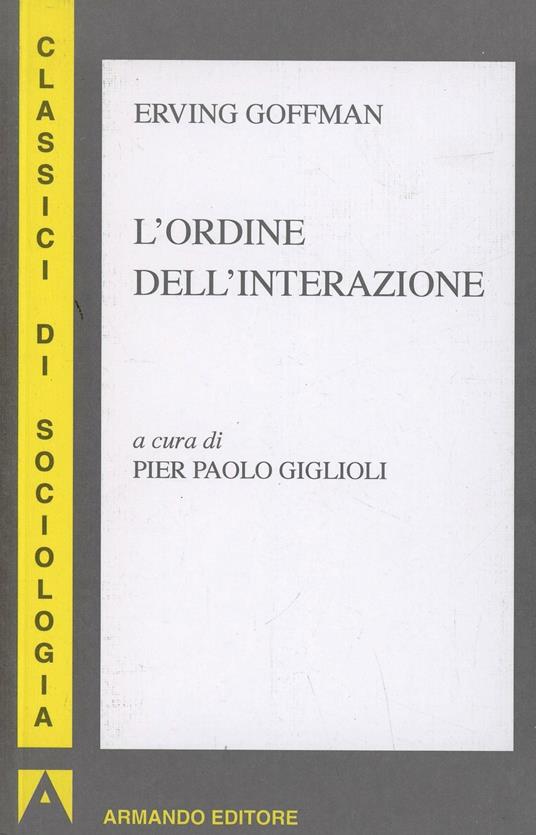 L' ordine dell'interazione - Erving Goffman - Libro - Armando Editore ...