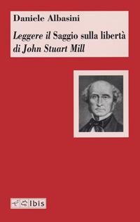 Leggere il «Saggio sulla libertà» di John Stuart Mill - Daniele ...