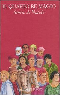 Il quarto re magio. Storie di Natale - Libro - Marcos y Marcos - Onde | IBS