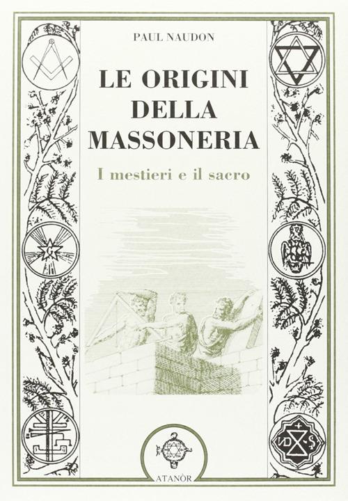 Le origini della massoneria - Paul Naudon - Libro - Atanòr - Colonne ...