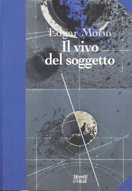 Il vivo del soggetto - Edgar Morin - Libro - Moretti & Vitali - Andar per storie | IBS