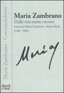 Dalla mia notte oscura. Lettere tra Maria Zambrano e Reyna Rivas (1960 ...