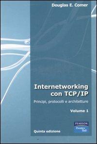 Internetworking con TCP/IP. Vol. 1: Principi, protocolli e architetture ...