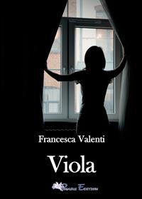 Viola - Francesca Valenti - Libro - Pegasus Edition - Emotion | IBS
