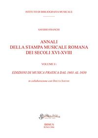 Annali della stampa musicale romana dei secoli XVI-XVII. Vol. 1\1 ...