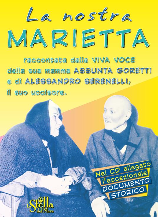 La nostra Marietta. Raccontata dalla viva voce della sua mamma Assunta ...