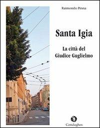 Santa Igia. La città del giudice Guglielmo - Raimondo Pinna - Libro ...