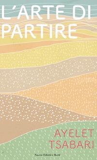 L' arte di partire - Ayelet Tsabari - Libro - Nuova Editrice Berti - | IBS