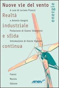 Nuove vie del vento. Realtà industriale e sfida continua - L. Pirazzi ...