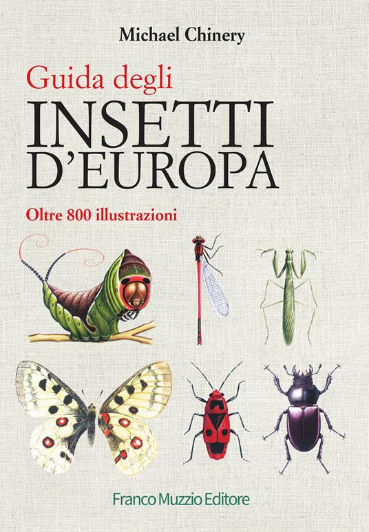 Guida degli insetti d'Europa. Atlante illustrato a colori - Michael ...