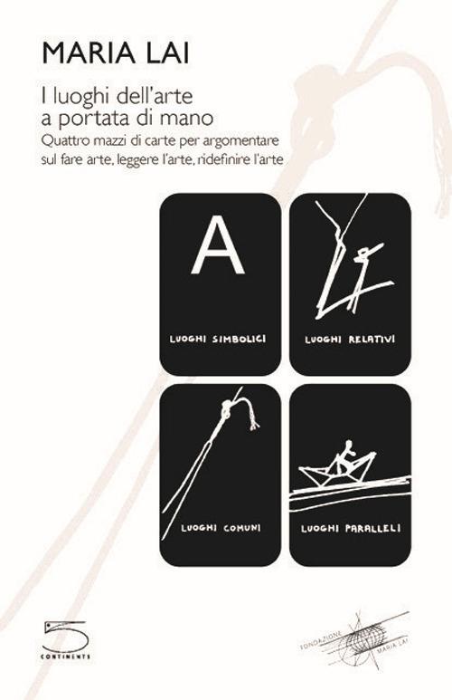 I luoghi dell'arte a portata di mano. Con 4 mazzi di carte - Maria Lai ...