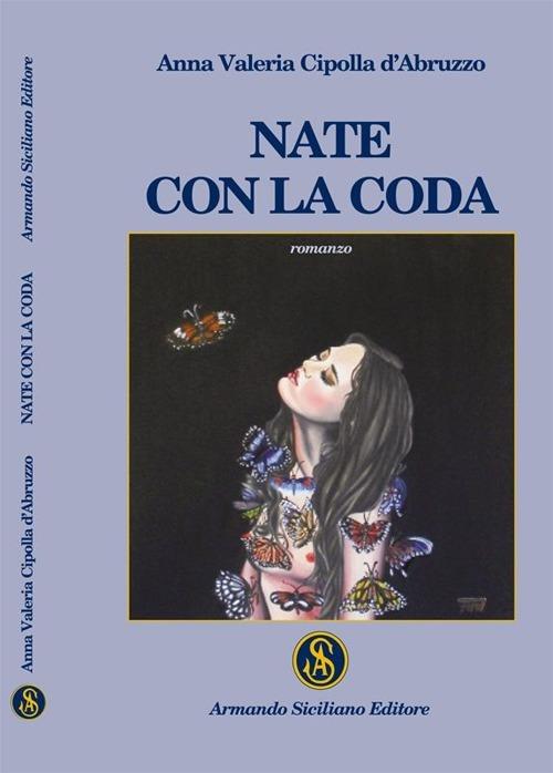 Nate con la coda - Anna Valeria Cipolla D'Abruzzo - Libro - Armando ...