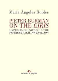 Pieter Burman on the «Ciris». Unpublished notes on the pseudo-vergilian ...