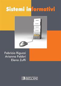 Sistemi informativi - Fabrizio Riguzzi - Arianna Fabbri - - Libro - Esculapio - | IBS