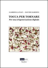 Tocca per tornare. Per una (ri)generazione digitale - Gabriella Paci ...