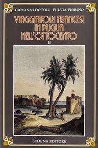 Viaggiatori francesi in Puglia nell'800. Vol. 2 - Giovanni Dotoli ...