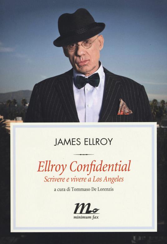 Ellroy confidential. Scrivere e vivere a Los Angeles - James Ellroy ...
