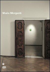 Maria Morganti. Ediz. italiana e inglese - Maria Morganti - Libro ...