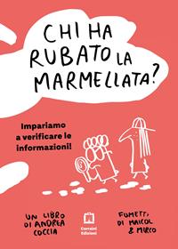 Chi ha rubato la marmellata? Impariamo a verificare le informazioni - Andrea Coccia - Libro ...