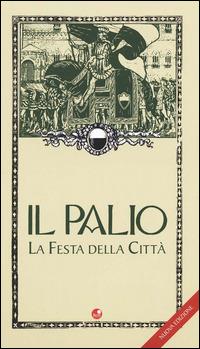 Il palio. La festa della città - Alessandro Falassi - Luca Betti ...