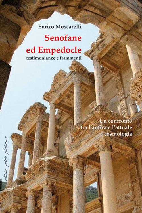 Senofane ed Empedocle. Testimonianze e frammenti. Un confronto tra l ...