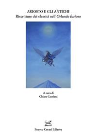 Ariosto e gli antichi. Riscritture dei classici nell'«Orlando furioso ...