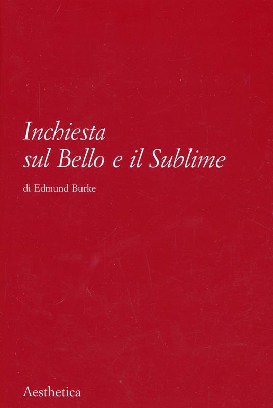 Inchiesta sul bello e il sublime - Edmund Burke - Libro - Aesthetica - | IBS
