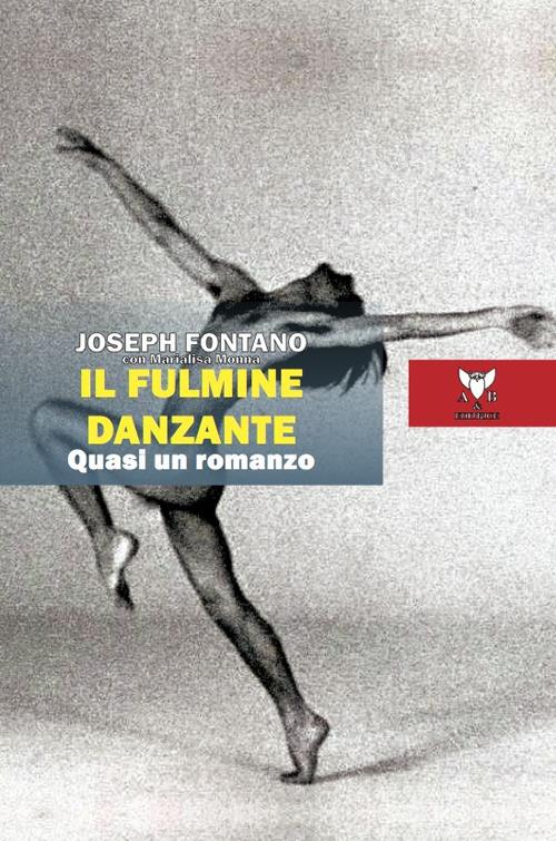 Il fulmine danzante. Quasi un romanzo - Joseph Fontano - Libro - A & B ...