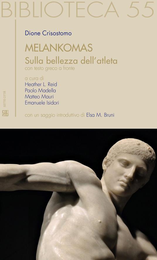 Melankomas. Sulla bellezza dell'atleta. Testo greco a fronte - Dione ...