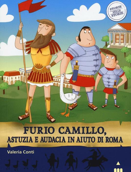 Furio Camillo, astuzia e audacia in aiuto di Roma. Storie nelle storie ...