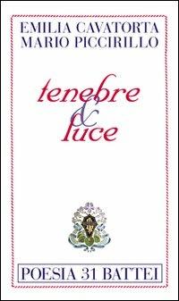 Tenebre & luce - Emilia Cavatorta - Mario Piccirillo - - Libro - Battei ...