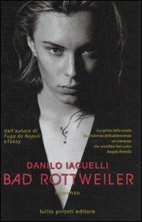 Bad Rottweiler - Danilo Iacuelli - Libro - Tullio Pironti - | IBS