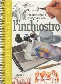 Per imparare a disegnare con l'inchiostro - Libro - L'Airone Editrice ...