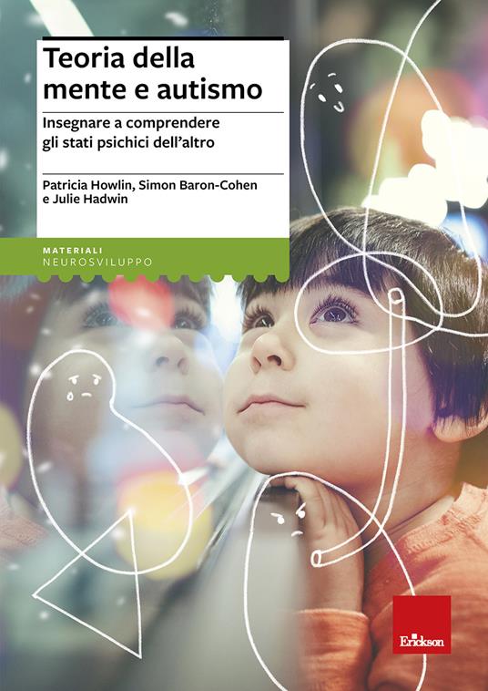 Teoria della mente e autismo. Insegnare a comprendere gli stati ...