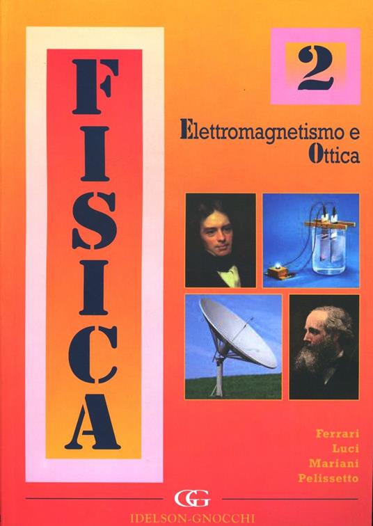 Fisica. Vol. 2: Elettromagnetismo e ottica. - Valeria Ferrari - Claudio ...