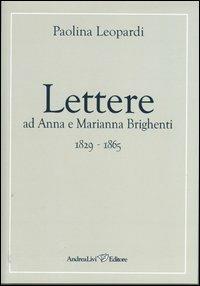 Lettere ad Anna e Marianna Brighenti 1829-1865 - Paolina Leopardi ...