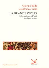 La grande svolta. Il Mezzogiorno nell'Italia degli anni Novanta ...