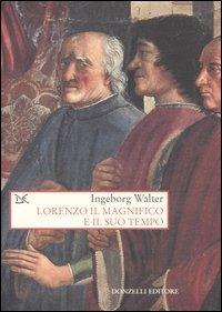 Lorenzo il Magnifico e il suo tempo - Ingeborg Walter - Libro ...