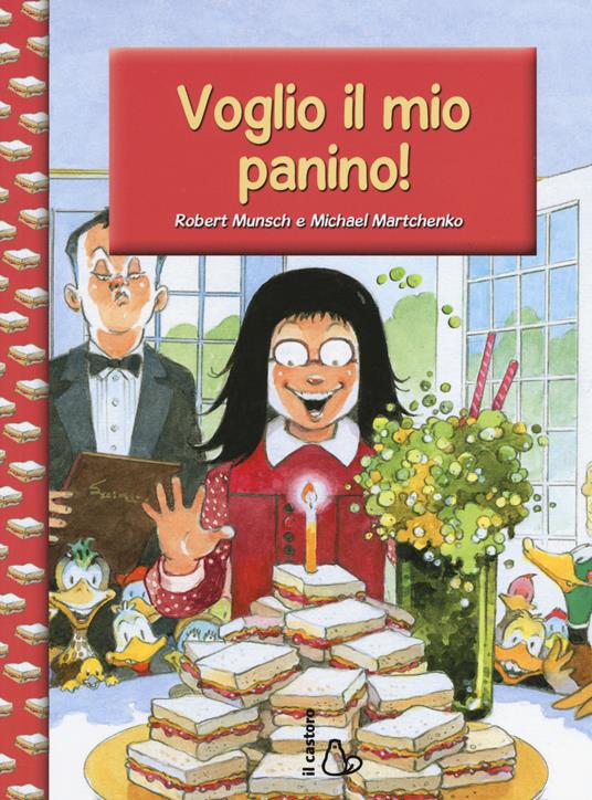 Voglio il mio panino! - Robert Munsch - Michael Martchenko - - Libro ...
