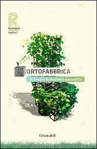 Ortofabbrica. 1º contest di creatività ecosostenibile - Angelo Grassi ...