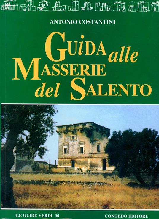 Guida alle masserie del Salento - Antonio Costantini - Libro - Congedo - Guide verdi | IBS