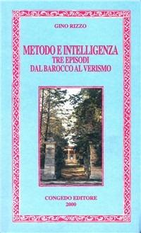 Metodo e intelligenza. Tre episodi dal barocco al verismo - Gino Rizzo ...