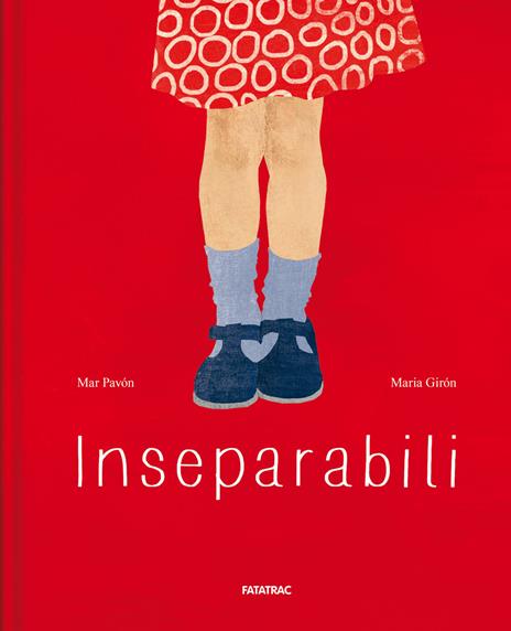 Inseparabili. Nuova ediz. - Mar Pavón - Libro - Fatatrac - Grandi albi ...