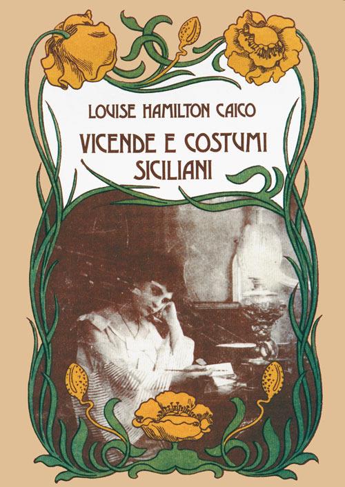 Vicende e costumi siciliani - Louise Hamilton Caico - Libro ...