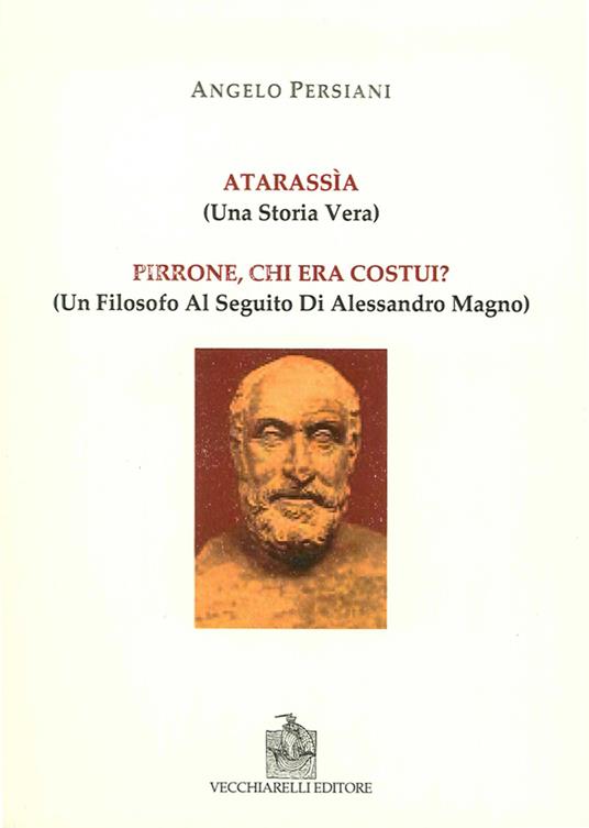 Atarassìa. (Una storia vera). Pirrone, chi era costui? (un filosofo al ...