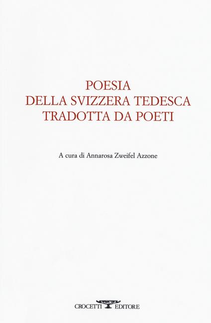 Poesia della svizzera tedesca tradotta da poeti. Testo tedesco a fronte ...