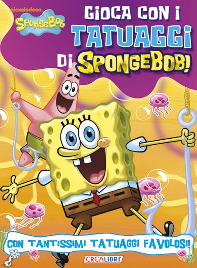 Gioca con i tatuaggi di SpongeBob! - Libro - Crealibri - | IBS