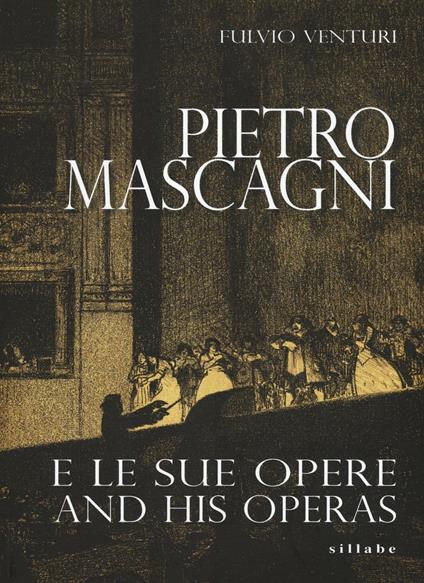Pietro Mascagni e le sue opere-And his operas. Ediz. bilingue - Fulvio ...