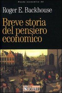 Breve storia del pensiero economico - Roger Backhouse - Libro - Il Sole ...